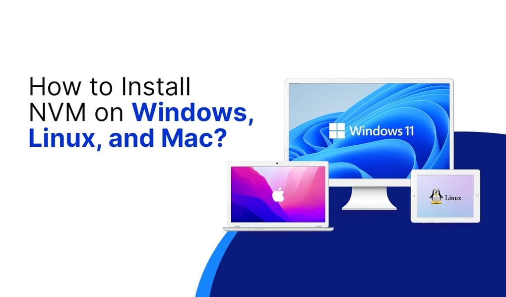 Easy Guide to Install NVM on Windows, Linux, and Mac